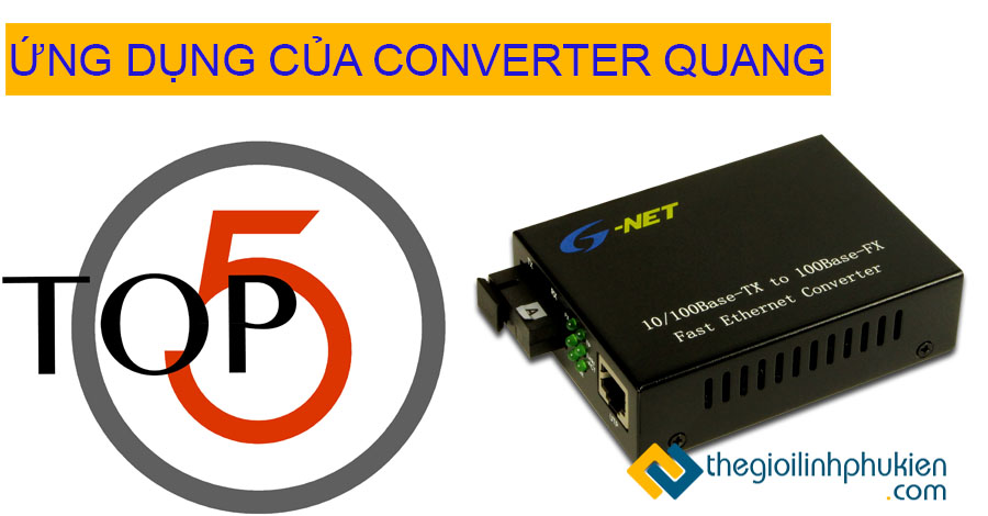 Converter quang là gì?, 5 Ứng dụng hữu ích của Converter quang